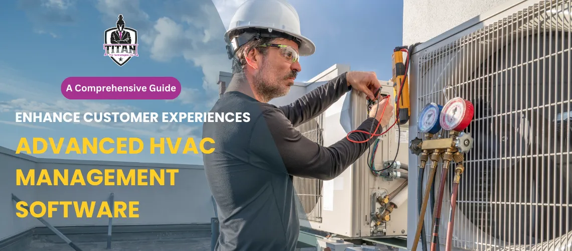 Enhance Customer Experiences with Advanced HVAC Management Software: A ...